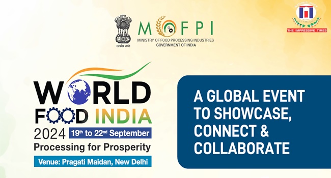 World Food India 2024 Kicks Off Today in New Delhi